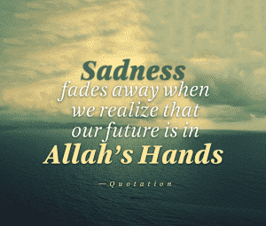 40 Islamic Quotes about Sadness & How Islam Deals with Sadness