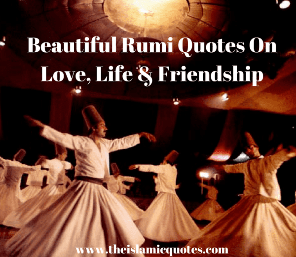 50 Beautiful Rumi Quotes About Love, Life & Friendship