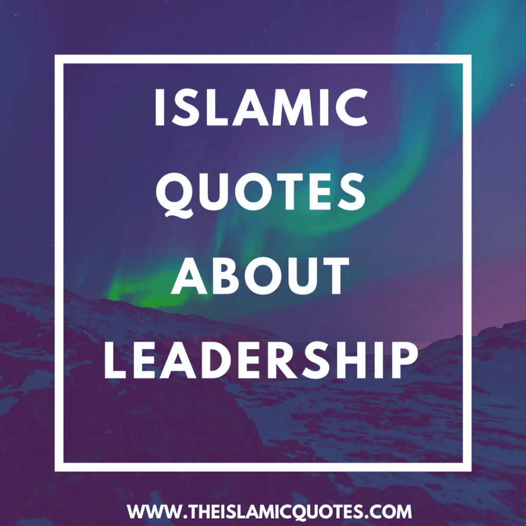 15 Islamic Quotes About Leadership in Islam