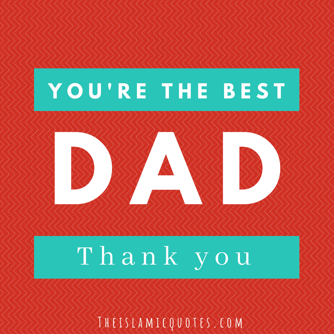 Status of Fathers in Islam - 30 Islamic Quotes on Fathers