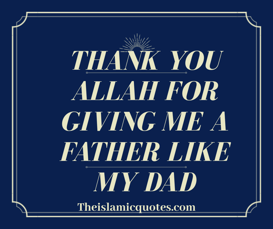 Status of Fathers in Islam - 30 Islamic Quotes on Fathers