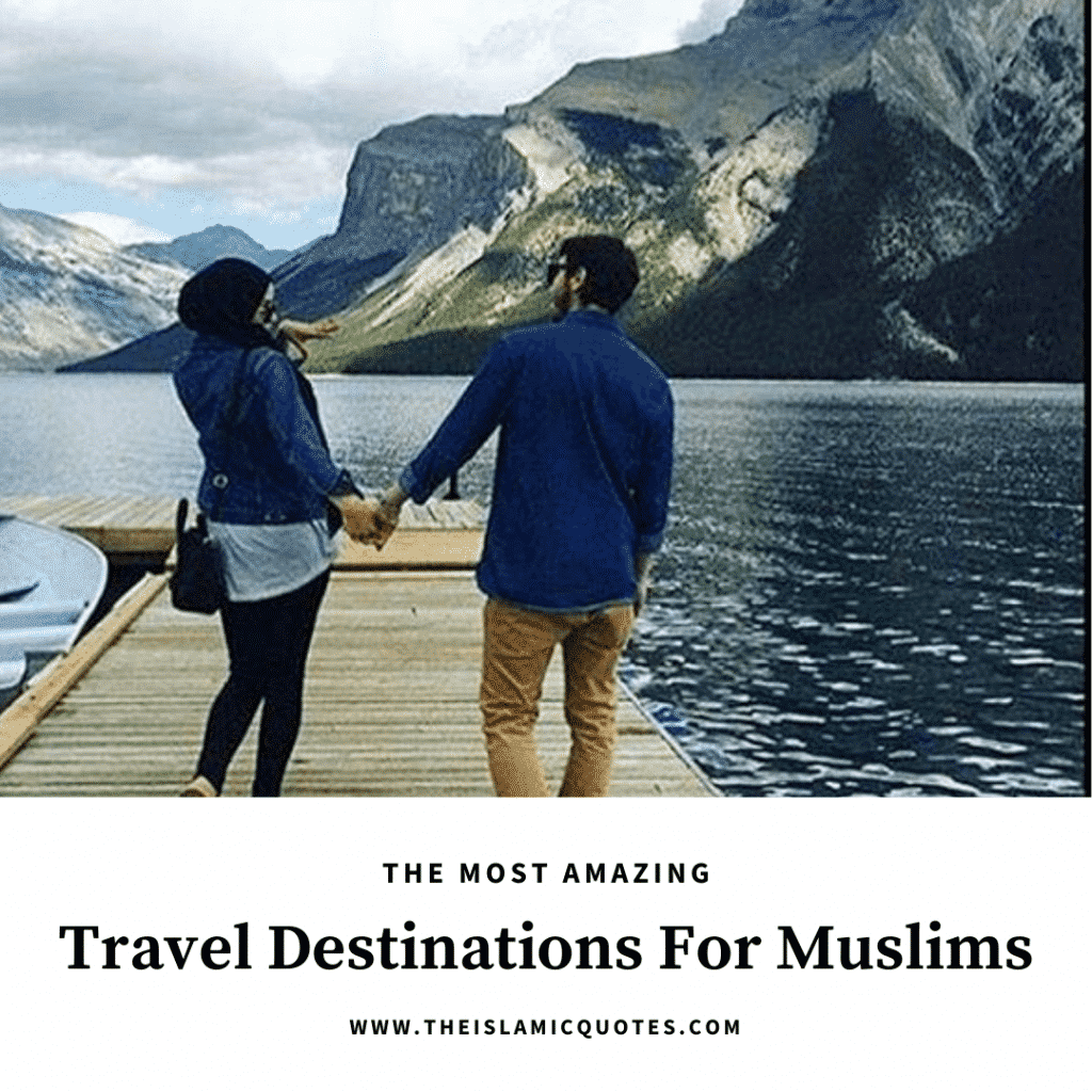Halal Destinations-Top 10 Muslim Countries You Should Visit